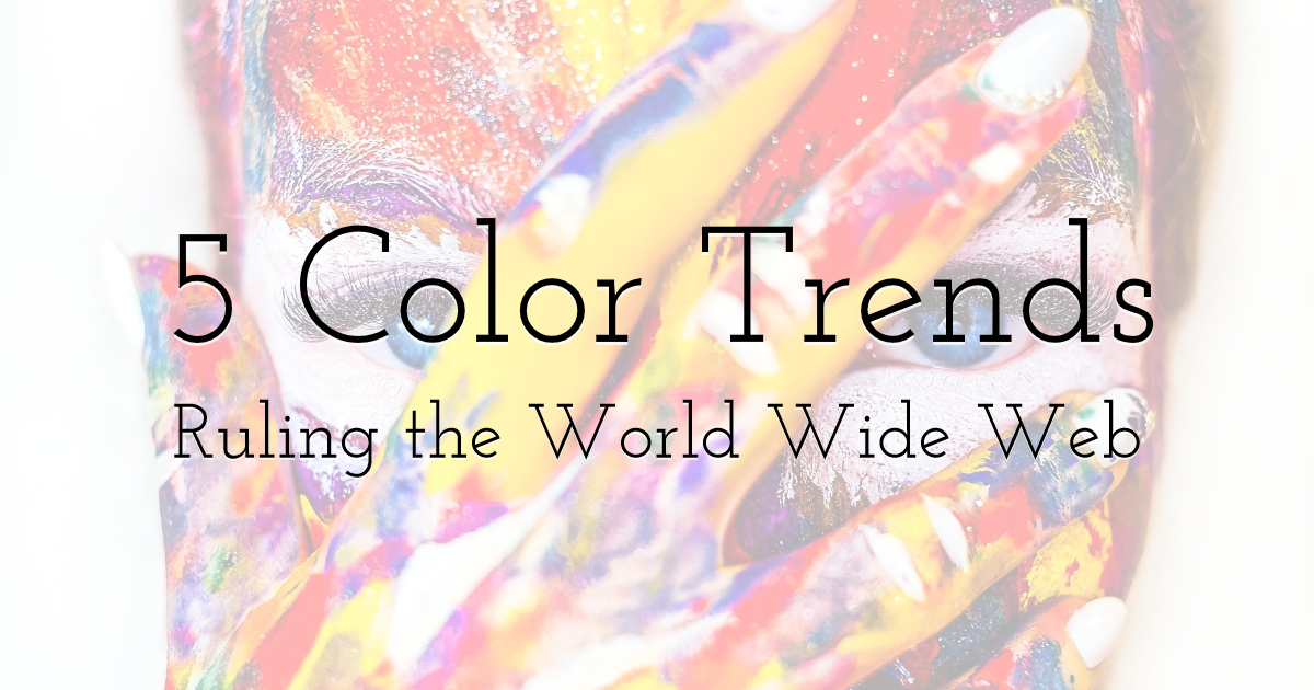5 Color Trends Ruling the World Wide Web