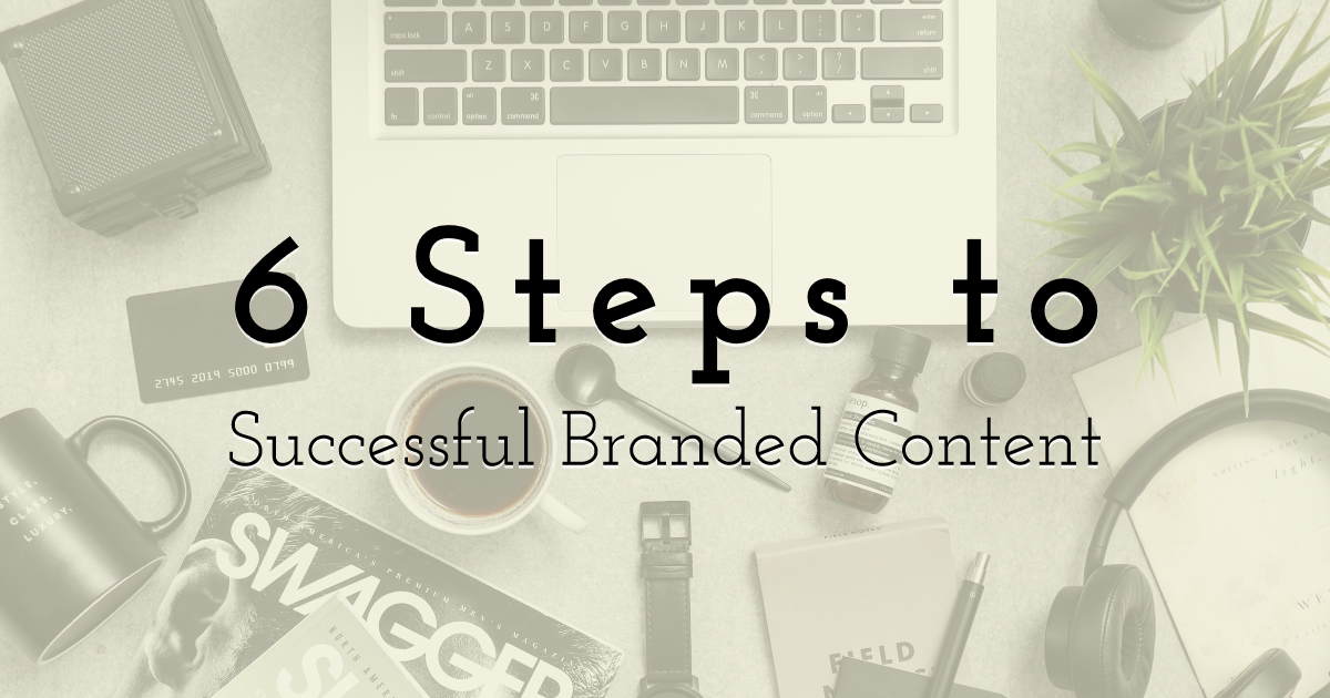6 Steps to Successful Branded Content