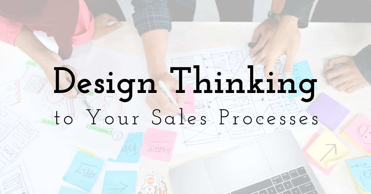 8 Steps for Bringing Design Thinking to Your Sales Processes