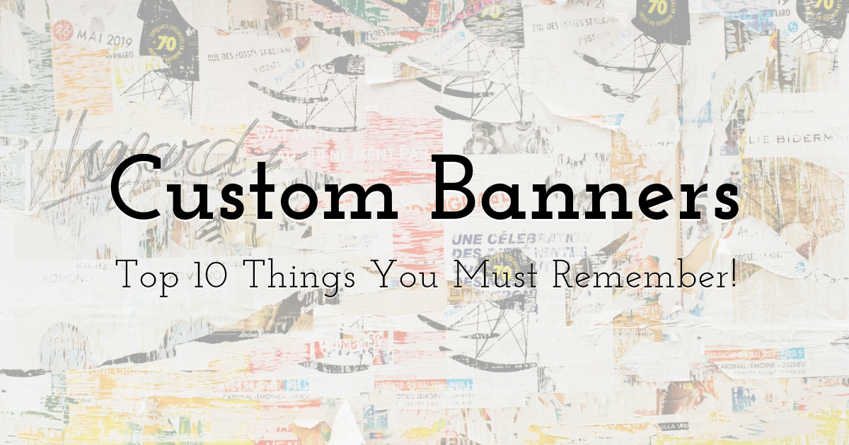 What are Custom Banners - Top 10 Things You Must Remember!