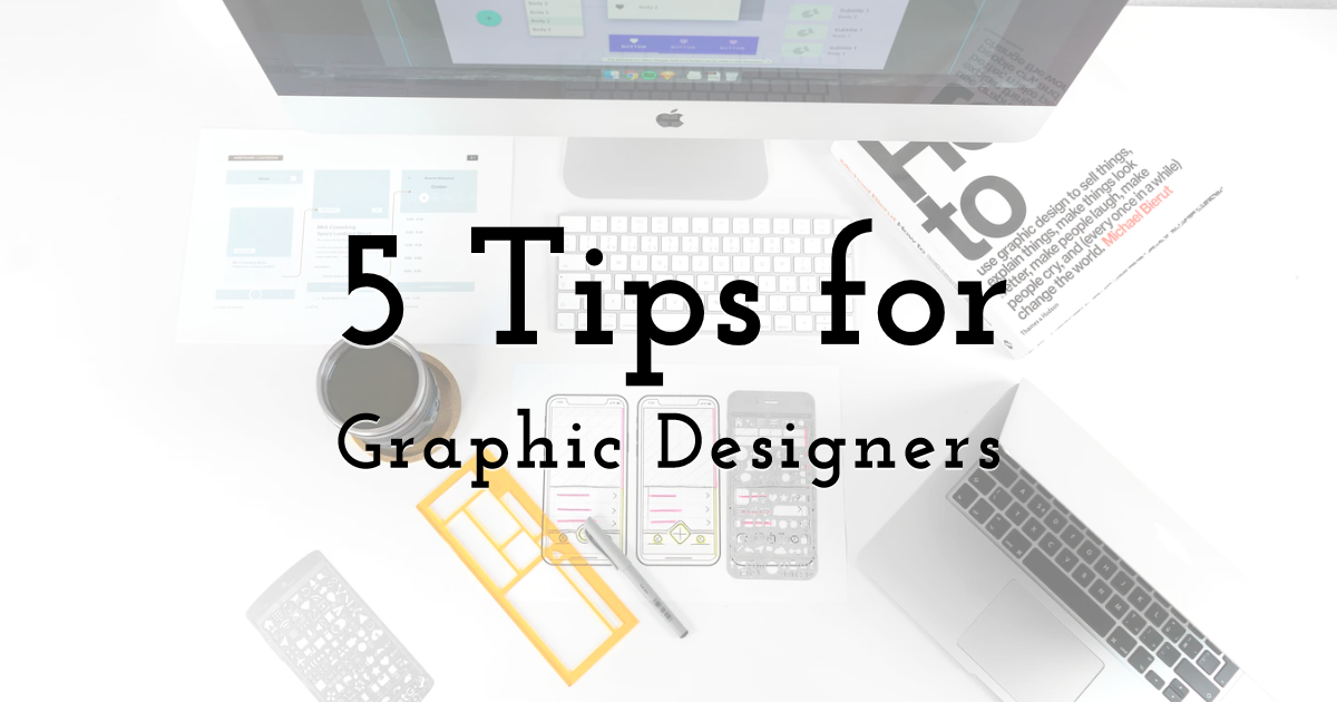 5 Tips for Graphic Designers in 2020