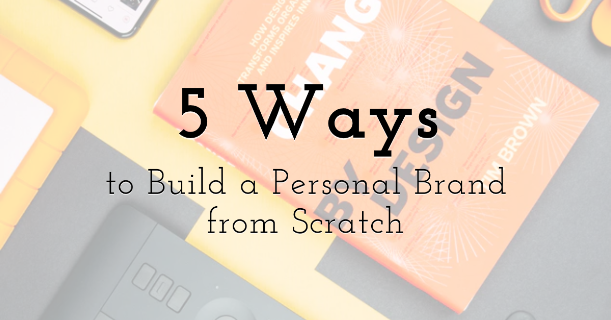 5 Ways to Build a Personal Brand from Scratch