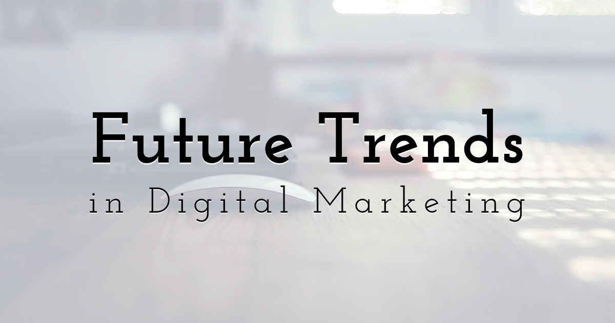 Future Trends in Digital Marketing