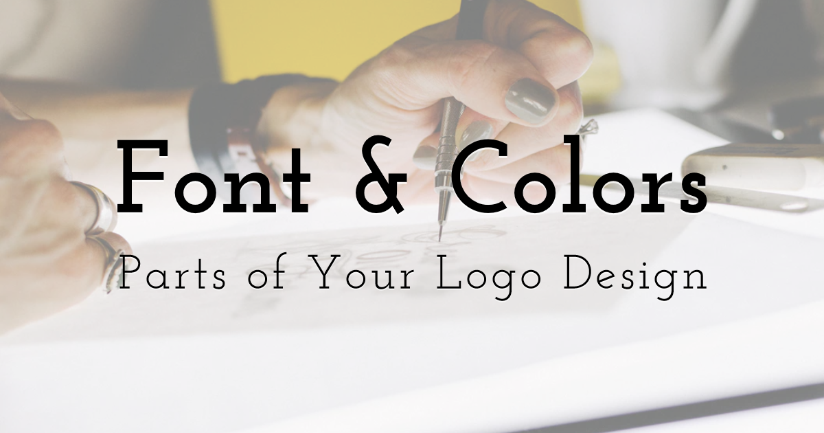 Why Colors and Fonts are Important Parts of Your Logo Design