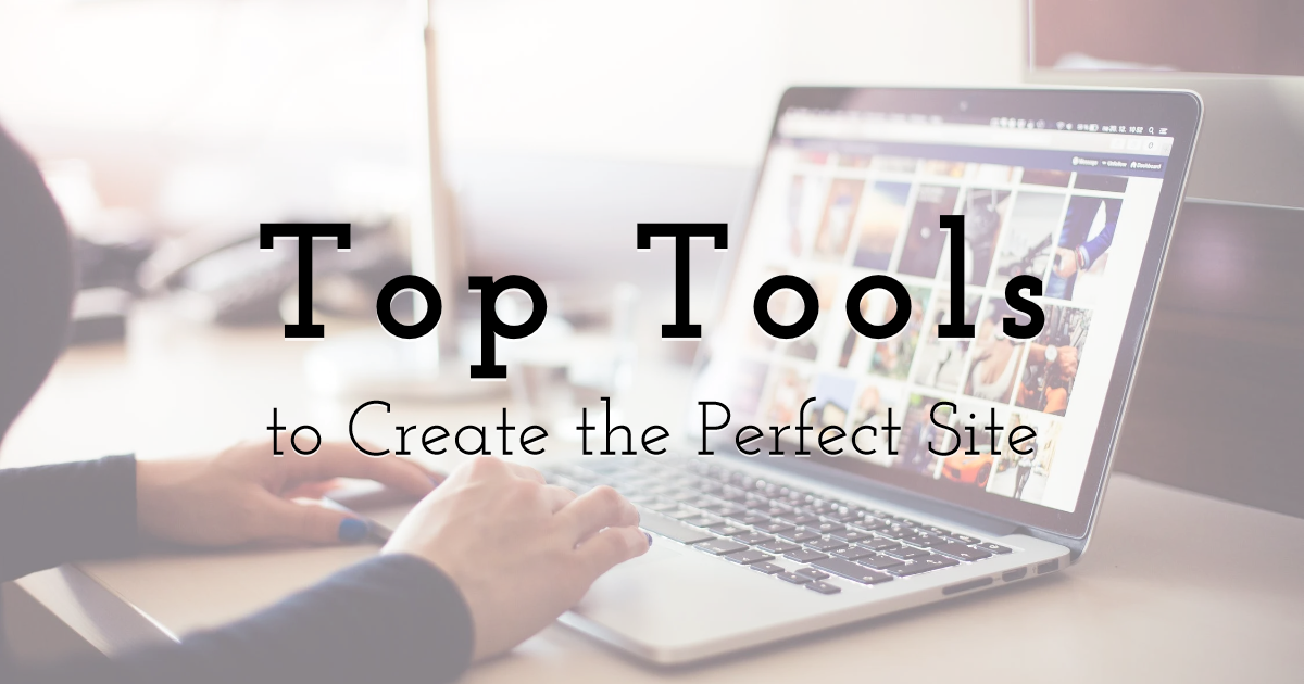 Top Website Design Tools to Create the Perfect Site