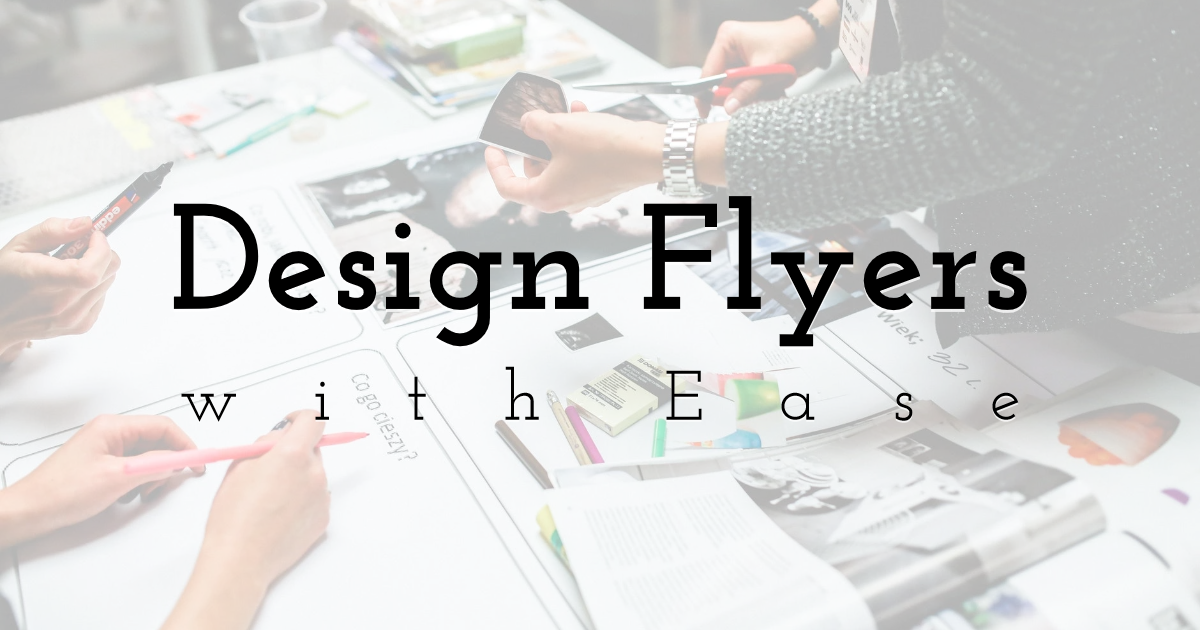 How to Design and Present Flyers with Ease