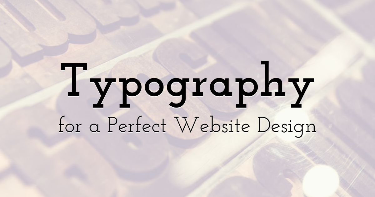 How to Choose Typography for a Perfect Website Design