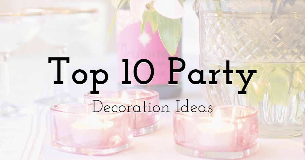 Top 10 Party Decoration Ideas