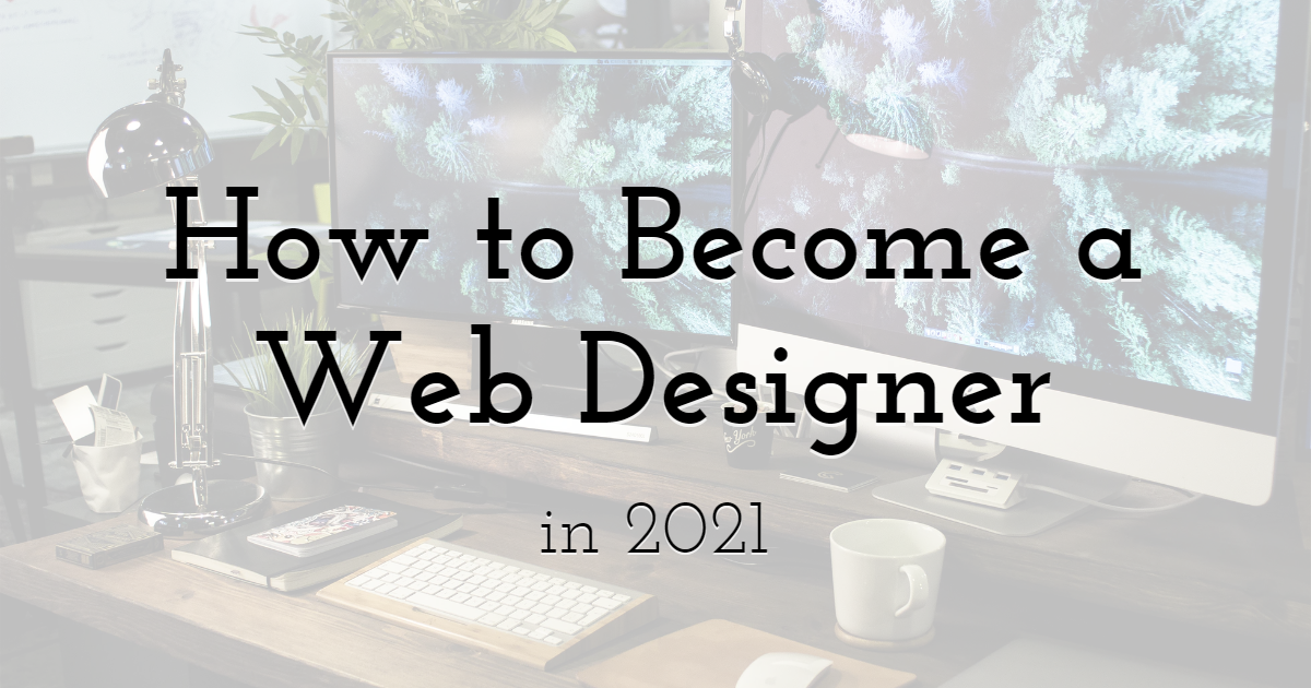 How to Become a Web-Designer in 2021
