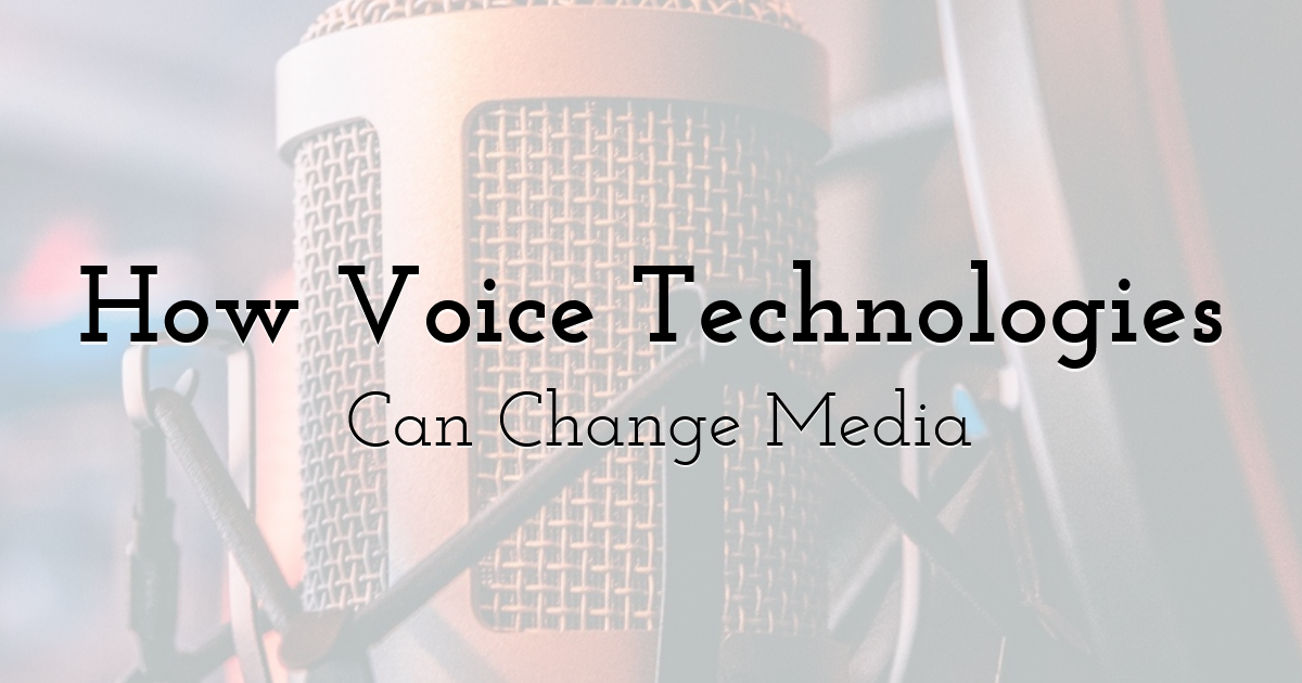 How Voice Technologies Can Change Media