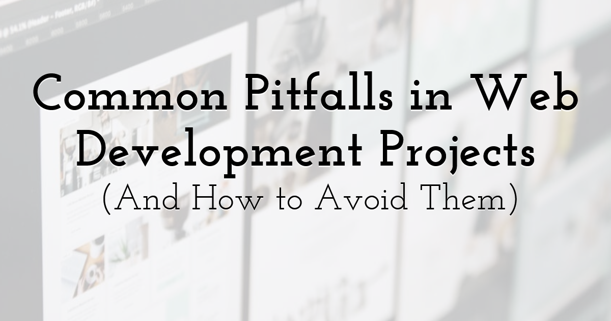 Common Pitfalls In Web Development Projects And How To Avoid Them