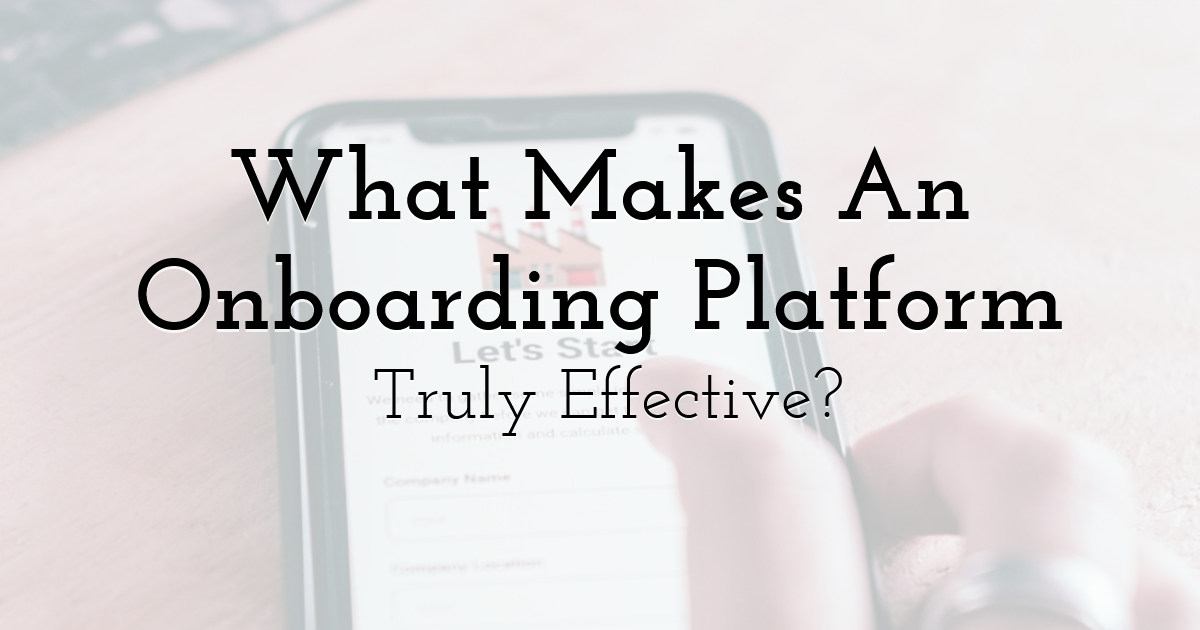 What Makes An Onboarding Platform Truly Effective?