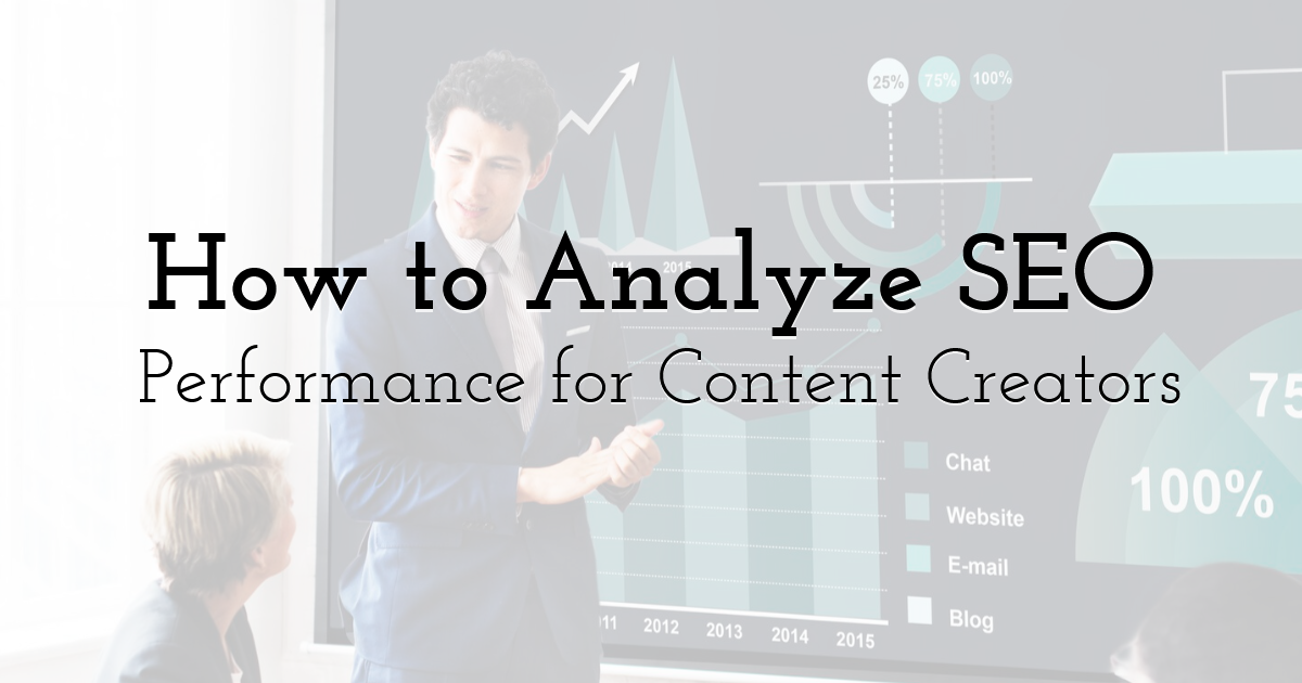 How to Analyze SEO Performance for Content Creators