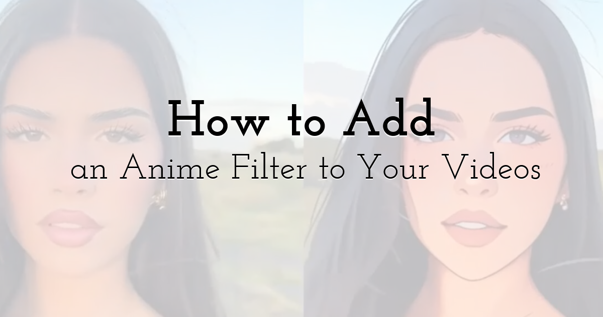 How to Add an Anime Filter to Your Videos