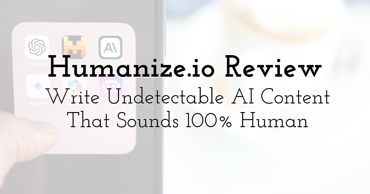 Humanize.io Review: Write Undetectable AI Content That Sounds 100% Human