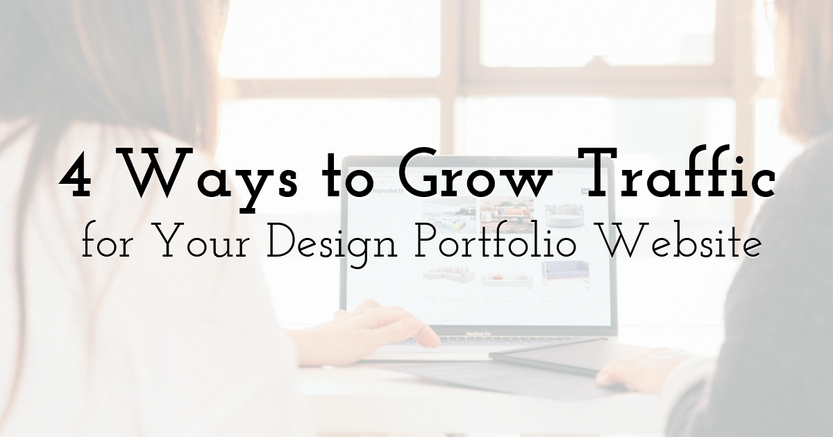 4 Ways to Grow Traffic for Your Design Portfolio Website