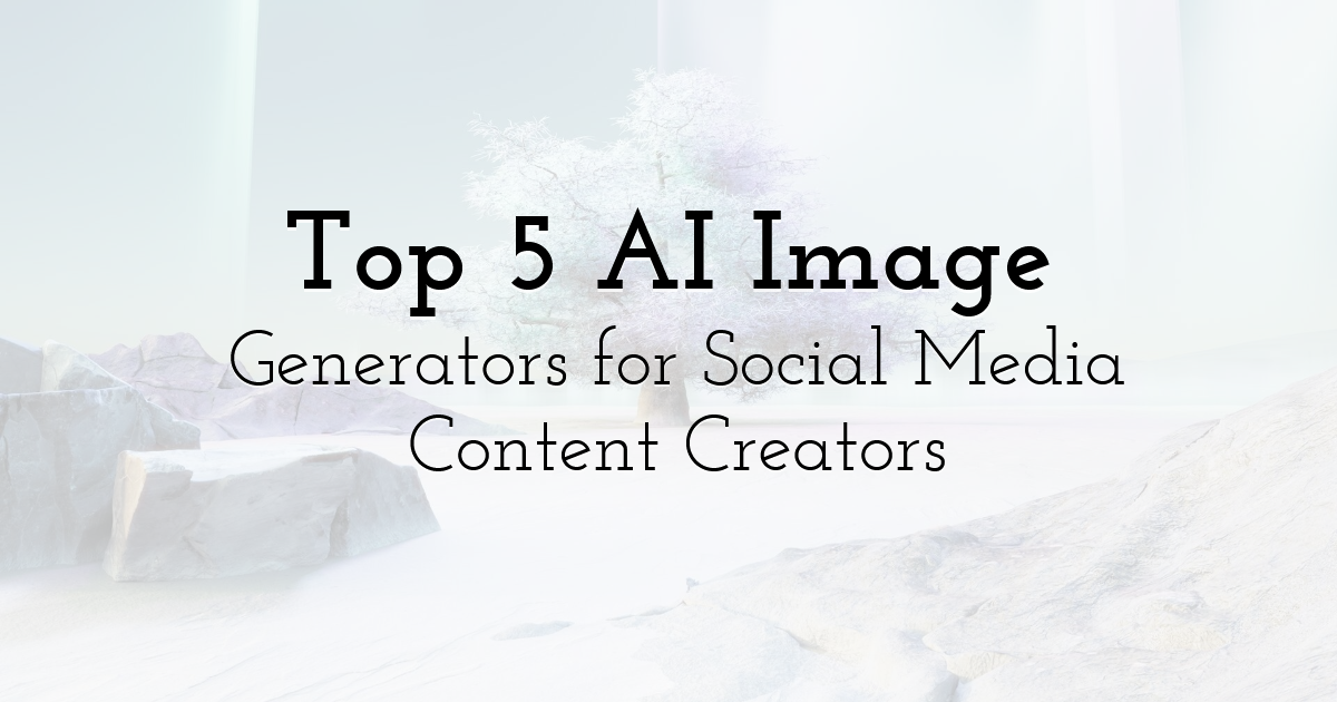 Top 5 AI Image Generators for Social Media Content Creators