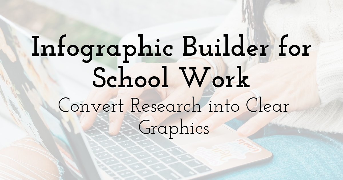 Infographic Builder for School Work: Convert Research into Clear Graphics