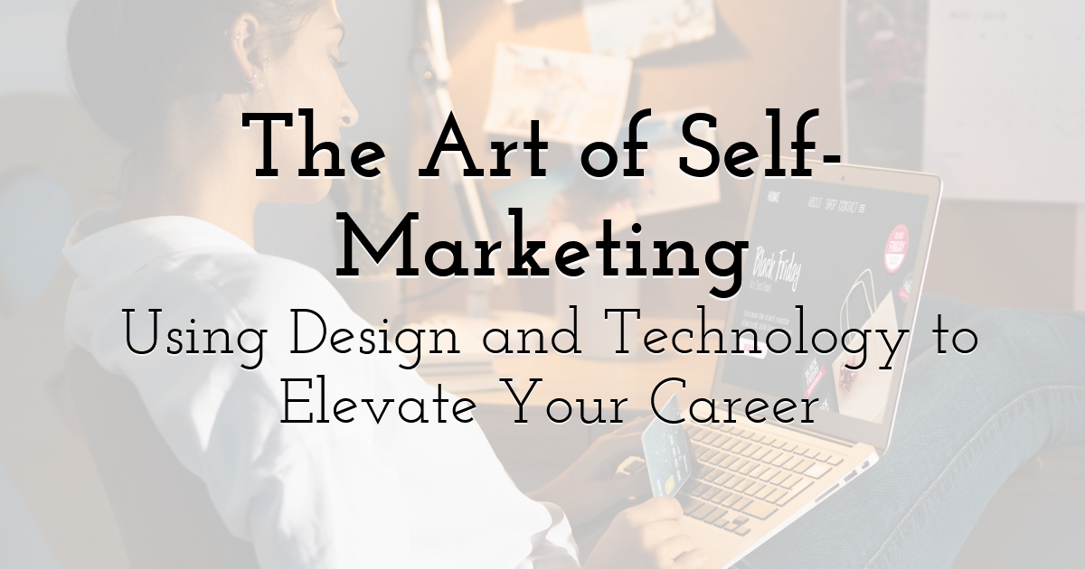 The Art of Self-Marketing: Using Design and Technology to Elevate Your ...