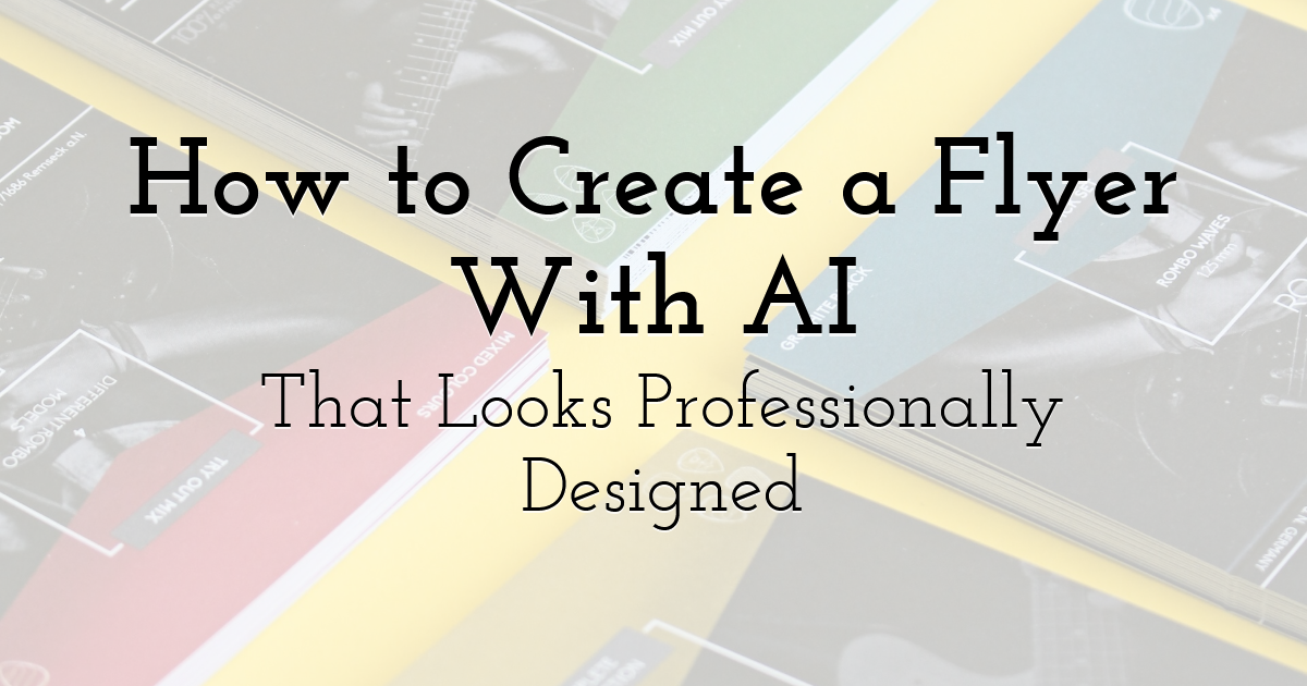 How to Create a Flyer With AI That Looks Professionally Designed