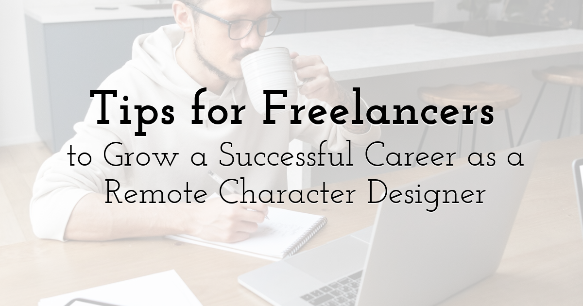 Tips for Freelancers to Grow a Successful Career as a Remote Character ...