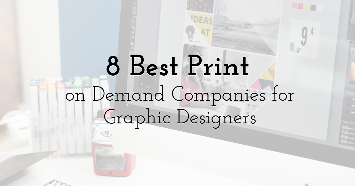 8 Best Print on Demand Companies for Graphic Designers