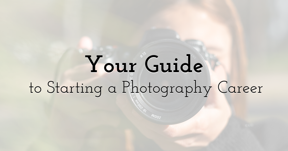 Your Guide to Starting a Photography Career