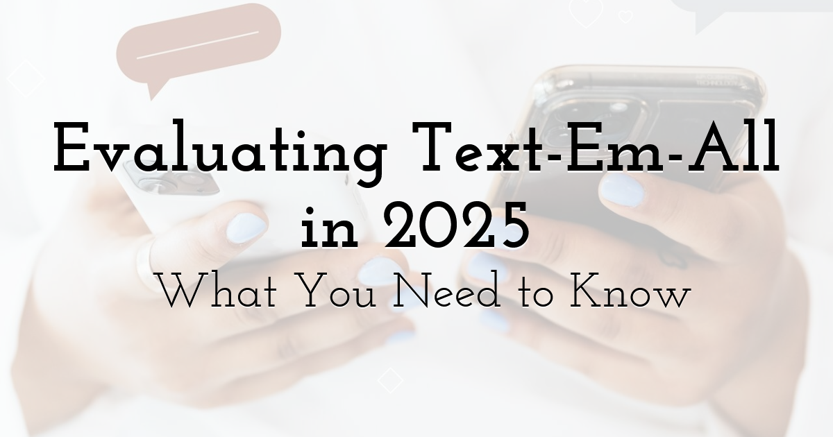 Evaluating Text-Em-All in 2025: What You Need to Know