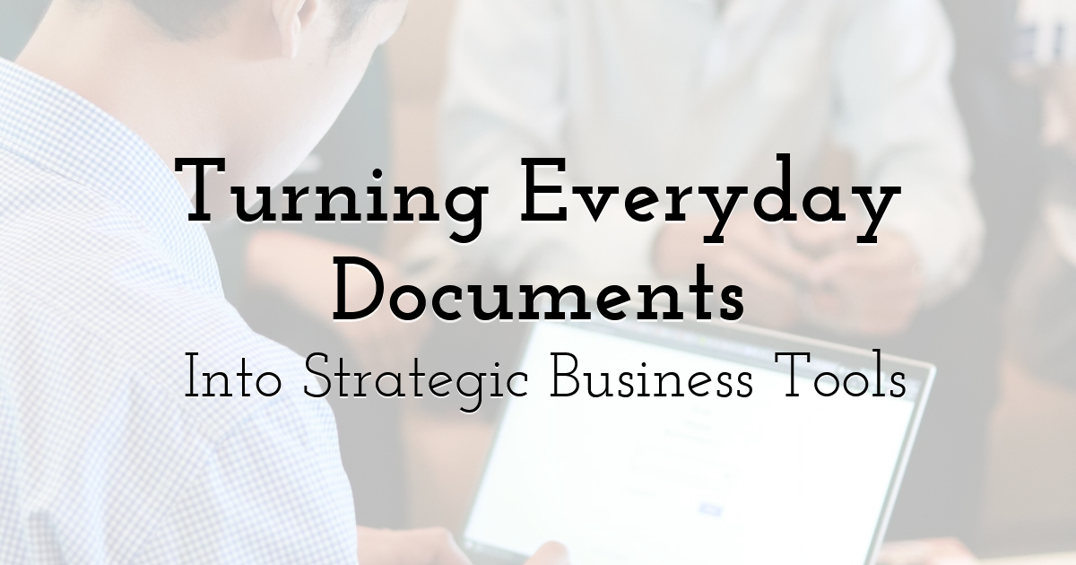 Turning Everyday Documents Into Strategic Business Tools