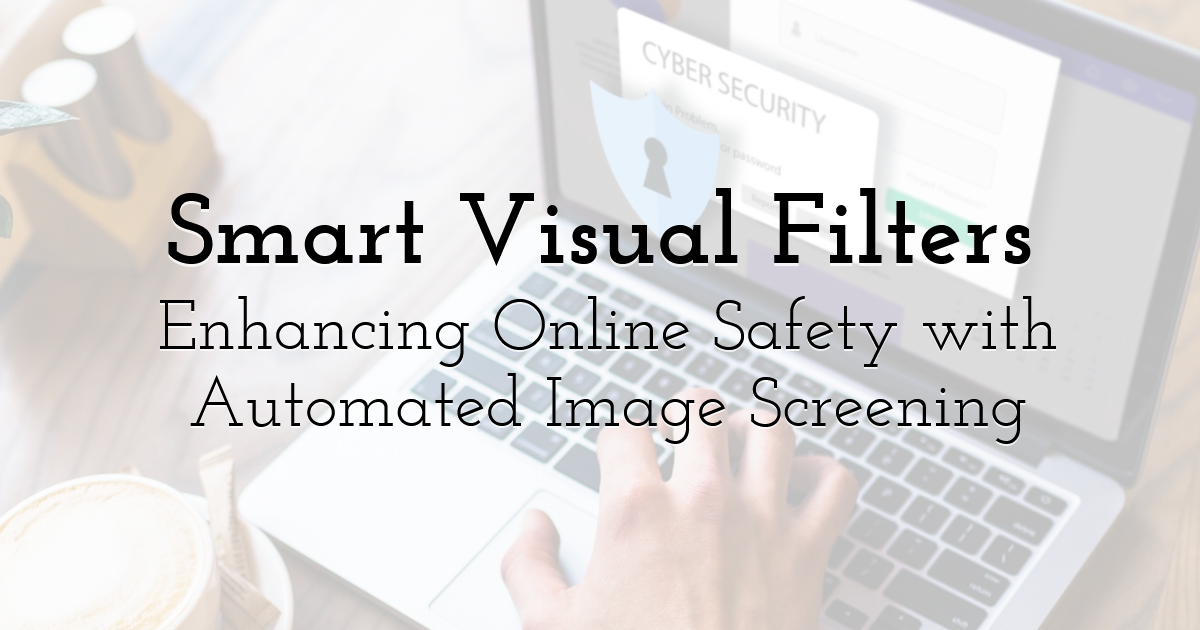 Smart Visual Filters: Enhancing Online Safety with Automated Image ...