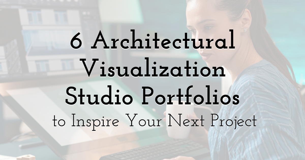 6 Architectural Visualization Studio Portfolios to Inspire Your Next ...