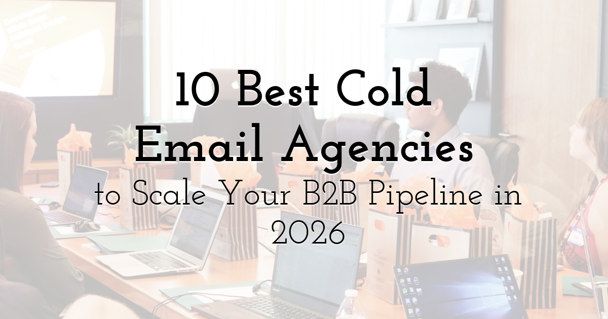 10 Best Cold Email Agencies to Scale Your B2B Pipeline in 2026
