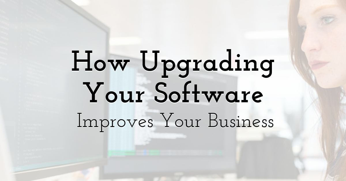 How Upgrading Your Software Improves Your Business