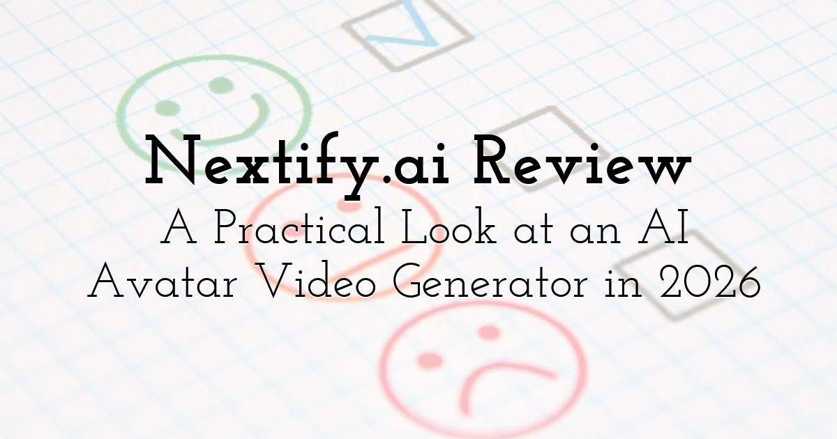 Nextify.ai Review: A Practical Look at an AI Avatar Video Generator in 2026