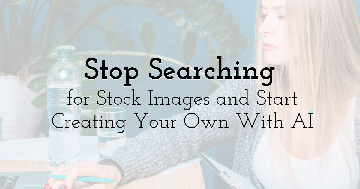 Stop Searching for Stock Images and Start Creating Your Own With AI